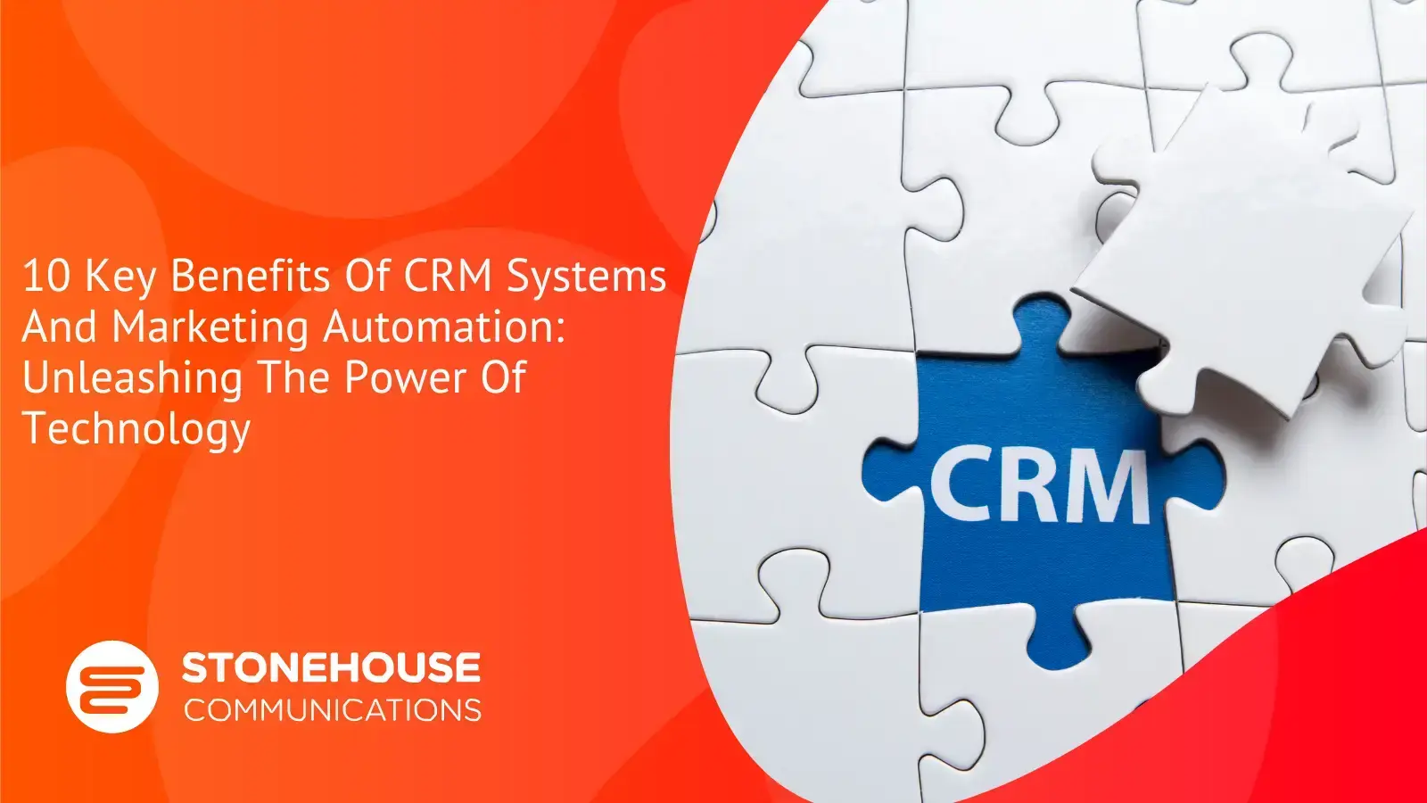 10 Key Benefits of CRM Systems and Marketing Automation: Unleashing the Power of Technology